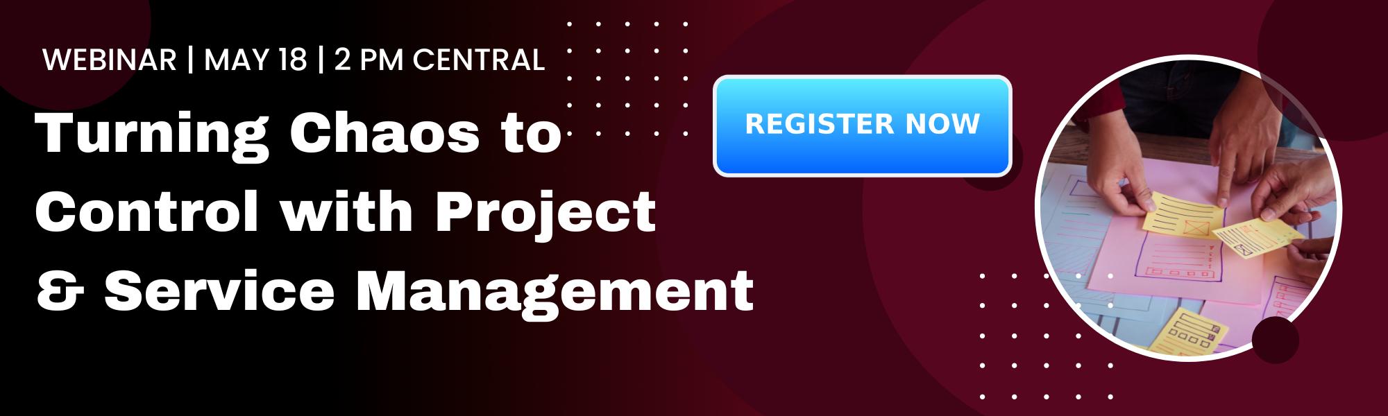 From Chaos to Control: Capitalizing on Project & Service Management Software